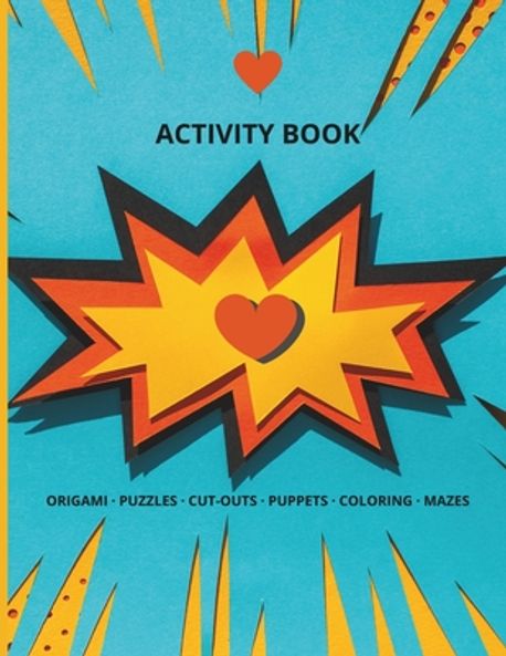 Activity Book - ORIGAMI, PUZZLES, CUT-OUTS, PUPPETS, COLORING, MAZES ...