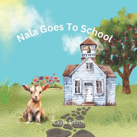 Nala Goes To School | Smith, Cayla - 교보문고