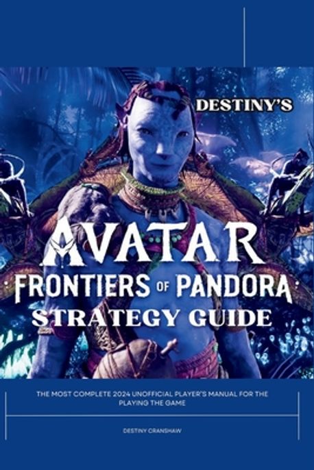 Destiny's Avatar Frontiers of Pandora Strategy Guide | Cranshaw ...