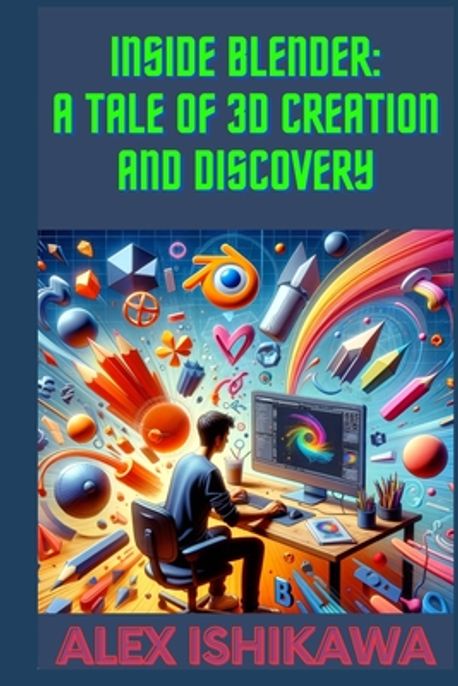 Inside Blender | Ishikawa, Alex - 교보문고