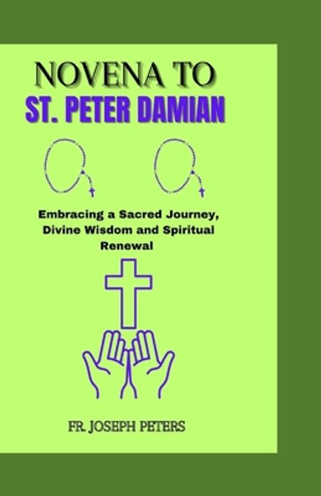 Novena to St. Peter Damian | Peters, Joseph - 교보문고
