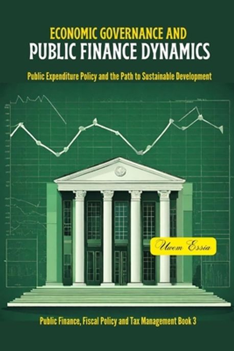 Economic Governance and Public Finance Dynamics | Essia, Uwem - 교보문고