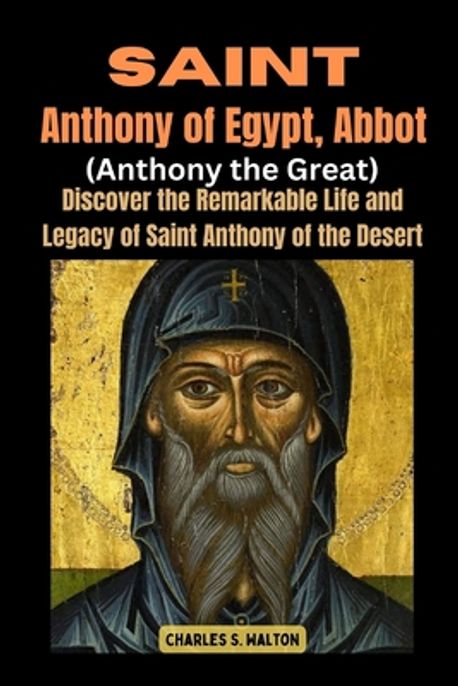 Saint Anthony of Egypt, Abbot (Anthony the Great) | Walton, Charles S ...