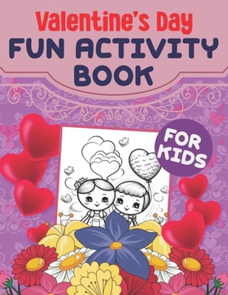 Valentine's Day Fun Activity Book For Kids | J. Day, Sharon - 교보문고