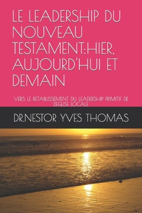 Le Leadership Du Nouveau Testament | Thomas, Nestor Yves - 교보문고