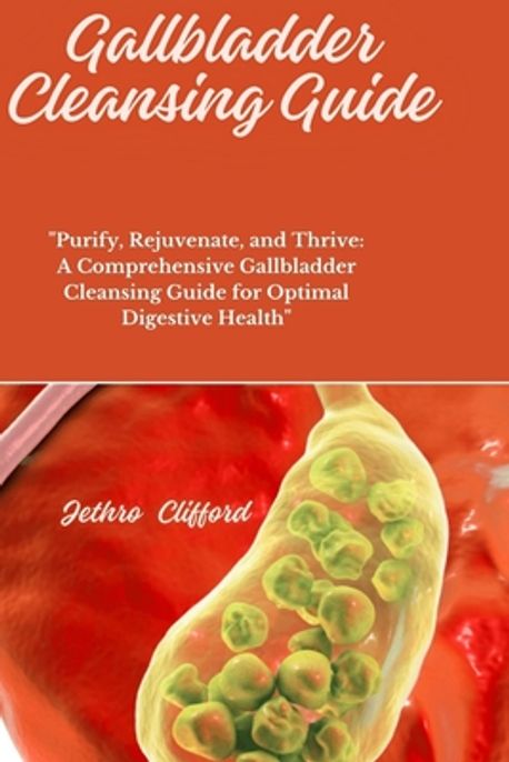 Gallbladder Cleansing Guide | Clifford, Jethro - 교보문고