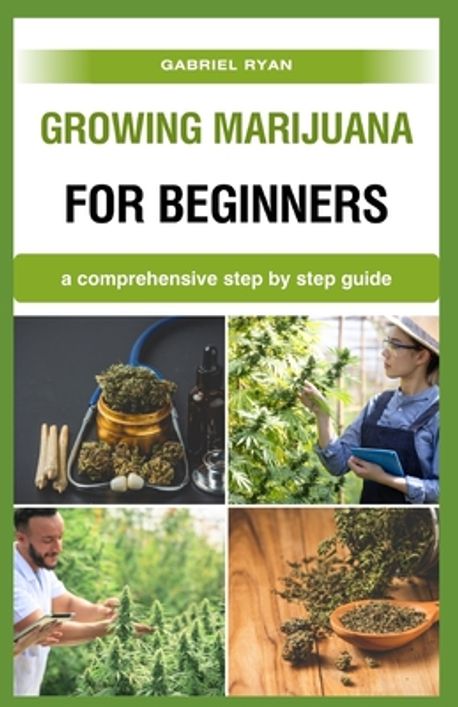 growing marijuana for beginners | Ryan, Gabriel - 교보문고