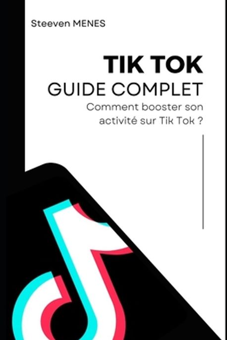 Tik Tok Guide Complet | Menes, Steeven - 교보문고