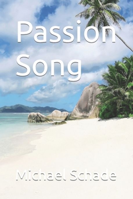 Passion Song | Schade, Michael - 교보문고