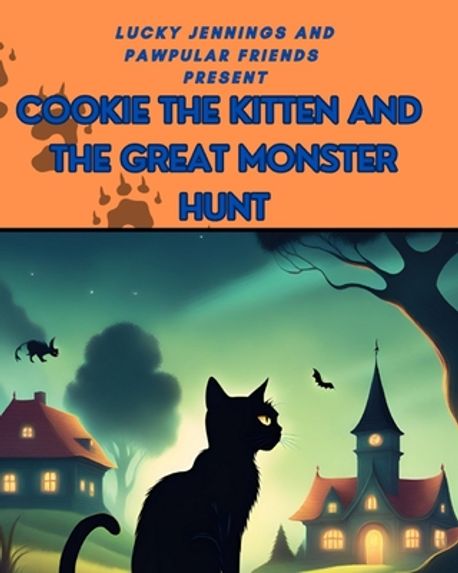 Cookie the Kitten and the Great Monster Hunt | Jennings, Lucky - 교보문고