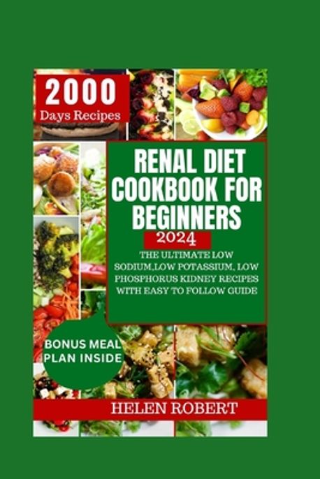 Renal Diet Cookbook for Beginners 2024 | Robert, Helen - 교보문고