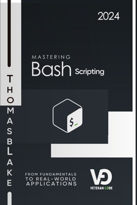 Mastering Bash Scripting | Blake, Thomas - 교보문고