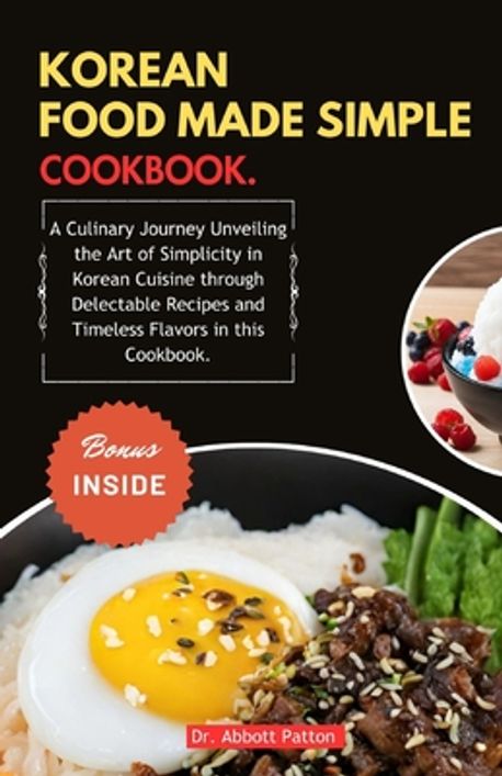 Korean Food Made Simple Cookbook. | Patton, Abbott - 교보문고