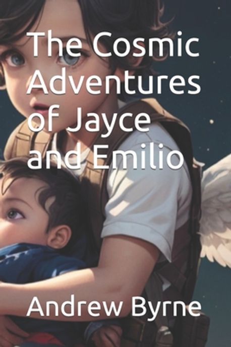 The Cosmic Adventures of Jayce and Emilio | Ellis, Danielle Joyce - 교보문고