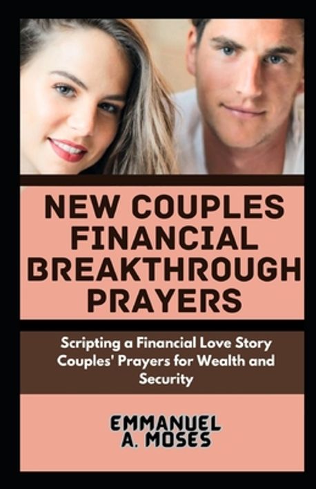 New Couples Financial Breakthrough Prayers | Moses, Emmanuel A. - 교보문고