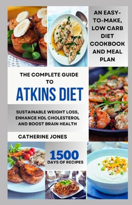 The Complete Guide to Atkins Diet | Jones, Catherine - 교보문고
