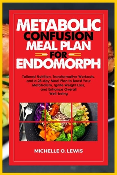 Metabolic Confusion Meal Plan for Endomorph | Lewis, Michelle O. - 교보문고