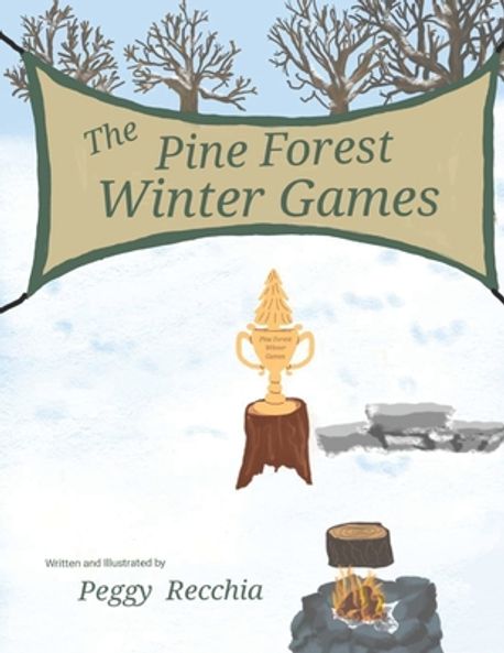 The Pine Forest Winter Games | Recchia, Peggy - 교보문고