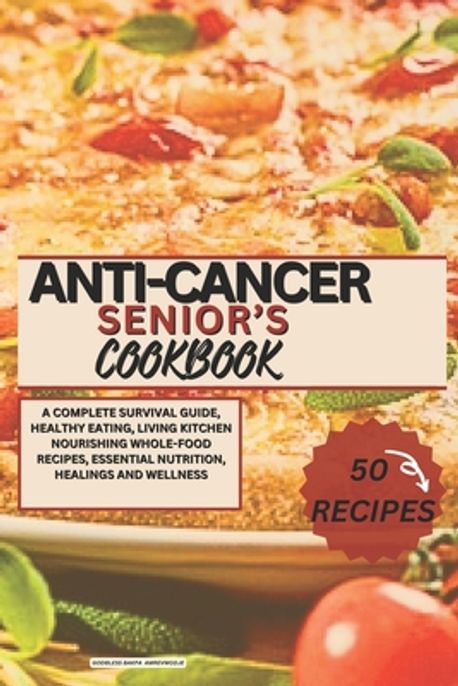 Anti-Cancer Senior's Cookbook | Amrevwodje, Godbless Bakpa - 교보문고