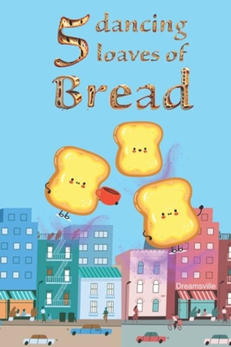 Five Dancing Loaves of Bread | Vani, Advita - 교보문고