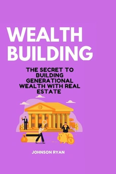 Wealth Building | Ryan, Johnson - 교보문고