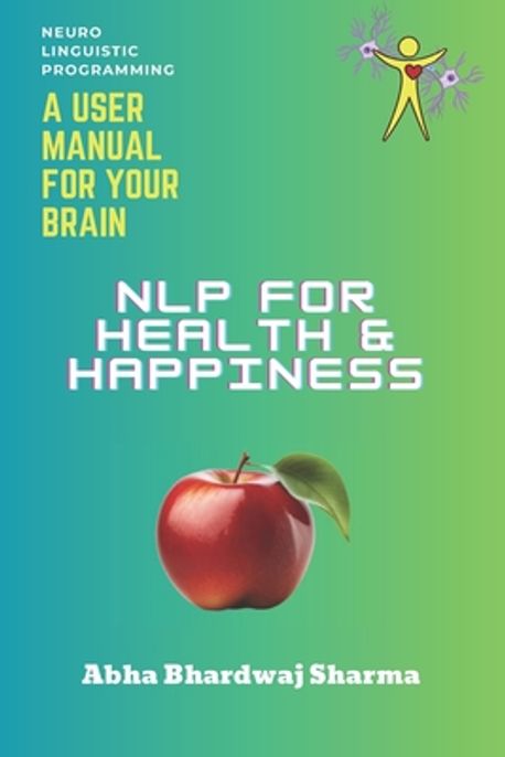 NLP FOR Health & Happiness | Sharma, Abha Bhardwaj - 교보문고