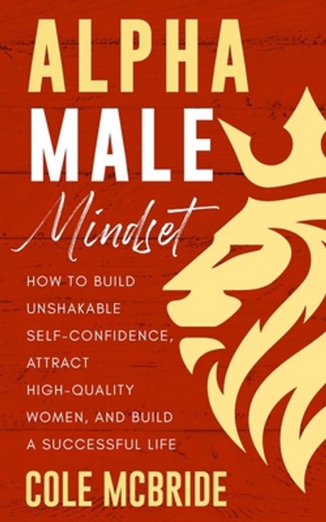 Alpha Male Mindset | McBride, Cole - 교보문고