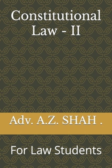 Constitutional Law - II | , Adv A. Z. Shah - 교보문고
