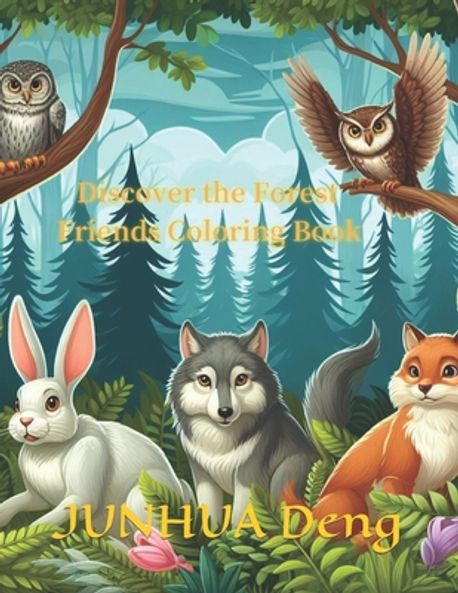 Discover the Forest Friends Coloring Book | Deng, Junhua - 교보문고