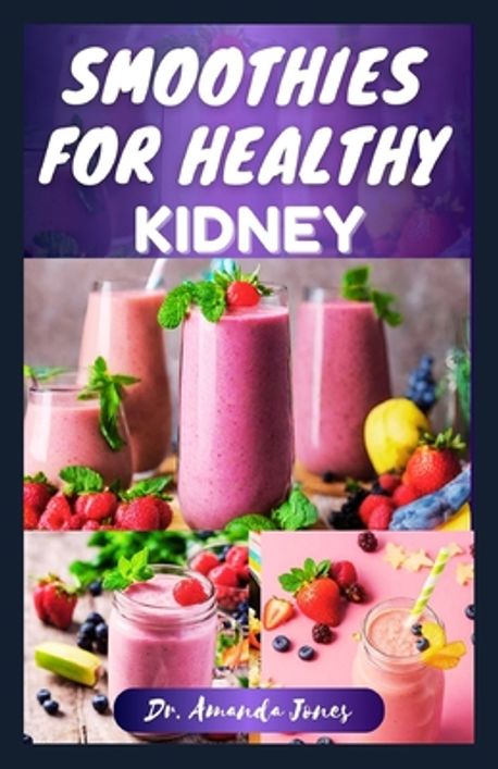Smoothies for Healthy Kidney | Jones, Amanda - 교보문고