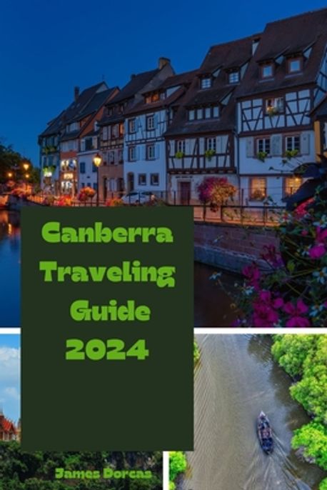 Canberra Traveling Guide 2024 | Dorcas, James - 교보문고