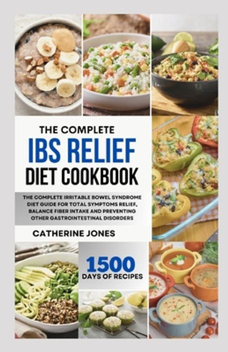 The Complete IBS Relief Diet Cookbook | Jones, Catherine - 교보문고