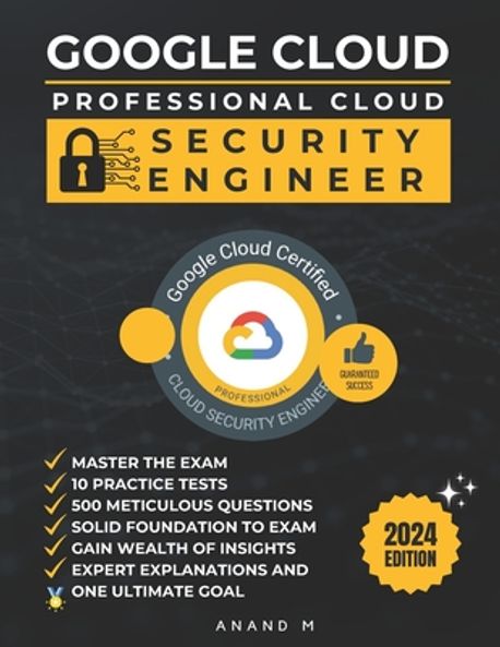 Google Cloud Professional Cloud Security Engineer Master the Exam | M, Anand - 교보문고