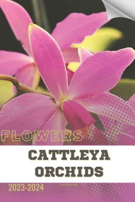 Cattleya Orchids | Moshak, Ivan - 교보문고