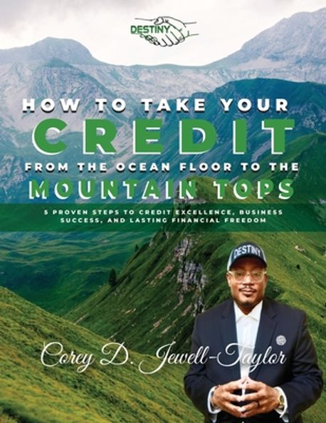 How to Take Your Credit from the Ocean Floor to the Mountain Tops ...