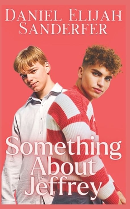 Something About Jeffrey | Sanderfer, Daniel Elijah - 교보문고