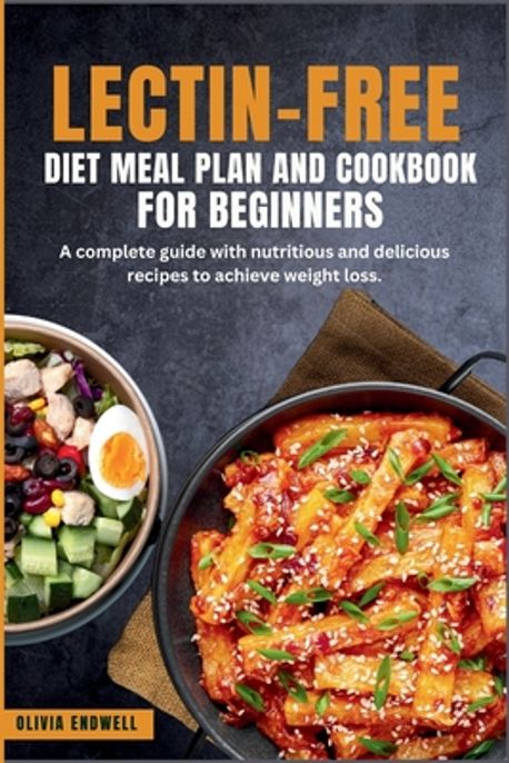 Lectin-Free Diet Meal Plan and Cookbook for Beginners | Endwell, Olivia ...