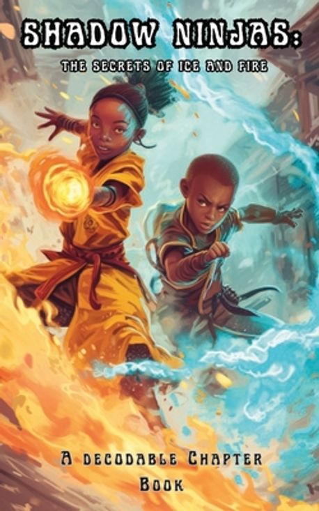 Shadow Ninjas, The Secrets of Ice and Fire | Free, Adam - 교보문고