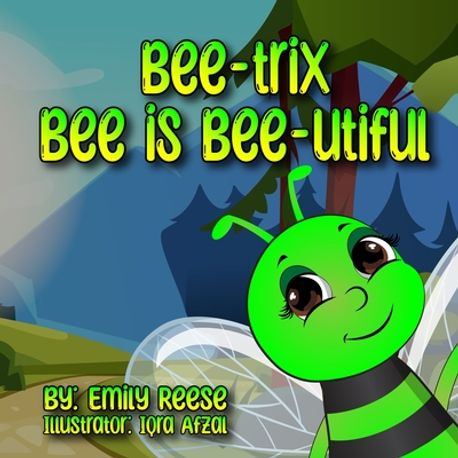 Bee-trix Bee is Bee-utiful | Reese, Emily - 교보문고