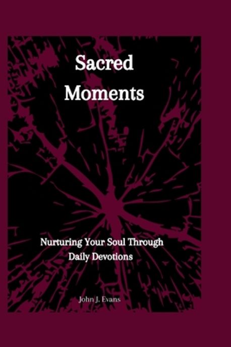 Sacred Moments | Evans, John J. - 교보문고