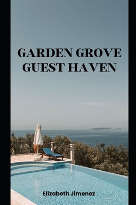Garden Grove Guest Haven | Jimenez, Elizabeth - 교보문고