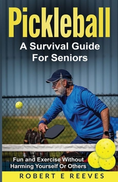 Pickleball | Reeves, Robert E. - 교보문고