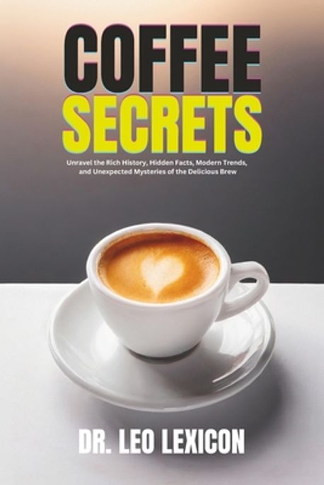 Coffee Secrets | Lexicon, Leo - 교보문고