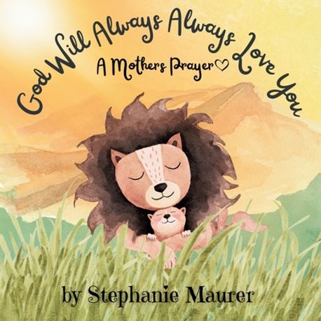 God Will Always Always Love You | Maurer, Stephanie - 교보문고