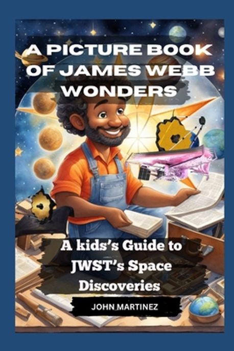 A Picture Book of James Webb Wonders | Martinez, John J. - 교보문고