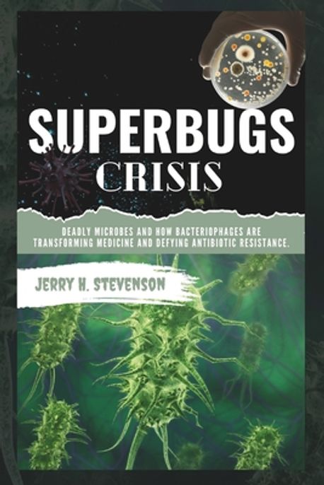 Superbugs Crisis | Stevenson, Jerry H. - 교보문고