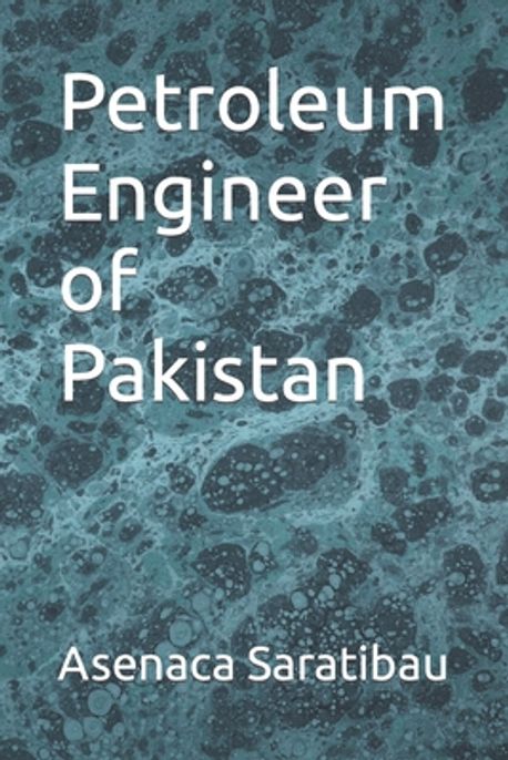 Petroleum Engineer of Pakistan | Saratibau, Asenaca - 교보문고