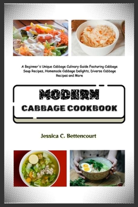 Modern Cabbage Cookbook | C. Bettencourt, Jessica - 교보문고