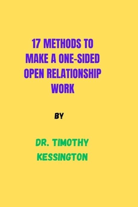 17 Methods to Make a One Sided Open Relationship Work. | Kessington ...