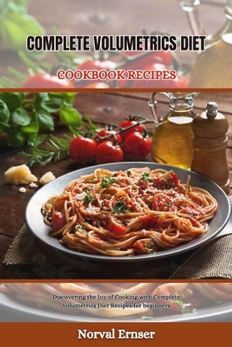 Complete Volumetrics Diet Cookbook Recipes | Ernser, Norval - 교보문고